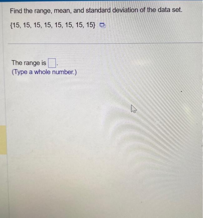 Solved Find the range, mean, and standard deviation of the | Chegg.com