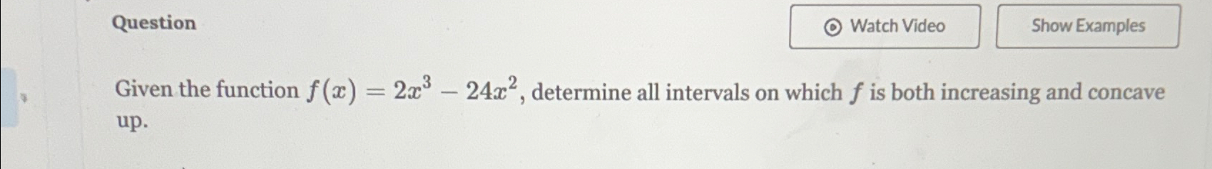 Solved QuestionGiven the function f(x)=2x3-24x2, ﻿determine | Chegg.com