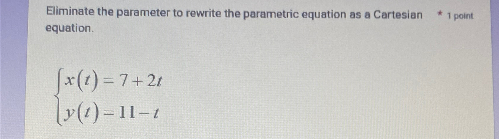 Solved Eliminate the parameter to rewrite the parametric | Chegg.com