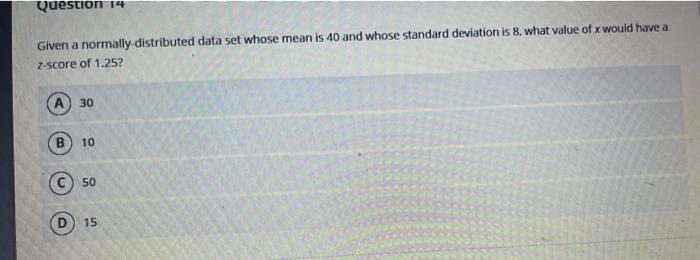 Solved Question 14 Given a normally distributed data set | Chegg.com