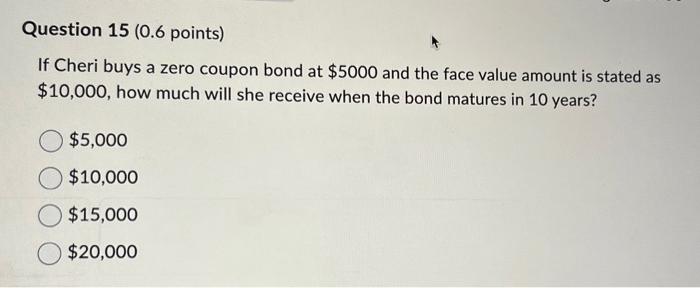 Solved If Cheri buys a zero coupon bond at $5000 and the | Chegg.com