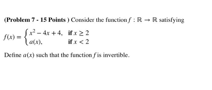 Solved (Problem 7 - 15 Points) Consider the function f: R → | Chegg.com Solved (Problem 7 - 15 Points) Consider the function f: R → | Chegg.com