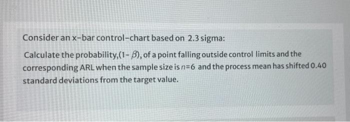 Solved Consider an x-bar control-chart based on 2.3 sigma: | Chegg.com