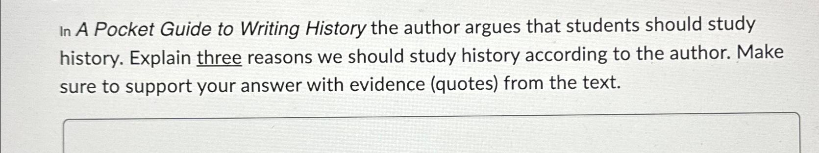 Solved In A Pocket Guide to Writing History the author | Chegg.com