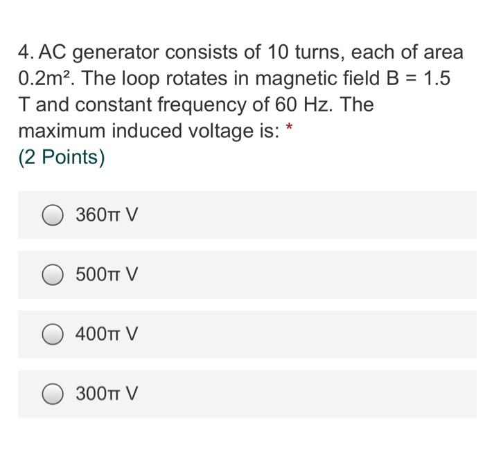 Solved 4. AC generator consists of 10 turns, each of area | Chegg.com