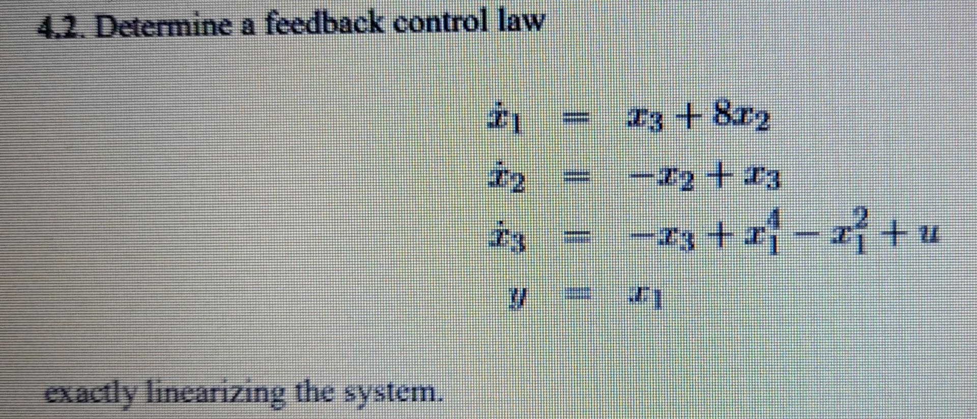 Solved 4.2. Determine a feedback control law ii 13 + 8r2 -22 | Chegg.com