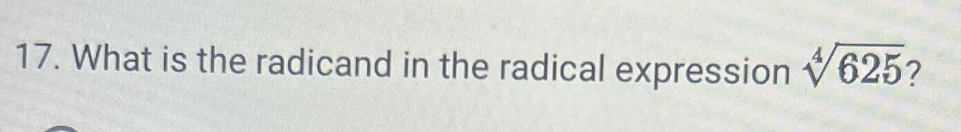 Solved What is the radicand in the radical expression 6254 ? | Chegg.com