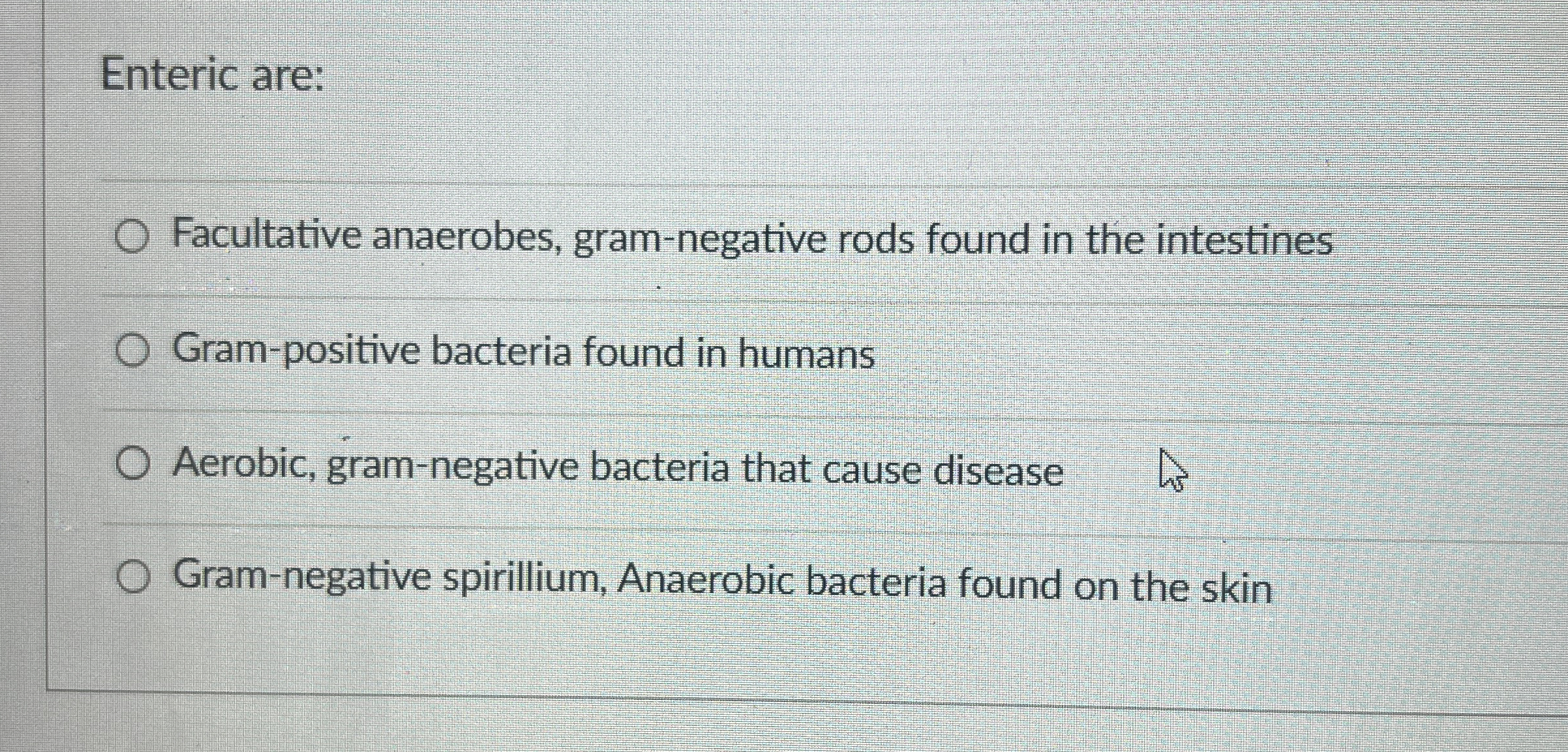 Solved Enteric are:Facultative anaerobes, gram-negative rods | Chegg.com