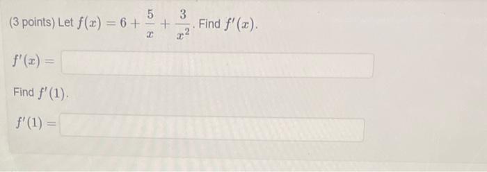 Solved (3 points) Let f(x)=6+x5+x23 f′(x)= Find f′(1). | Chegg.com