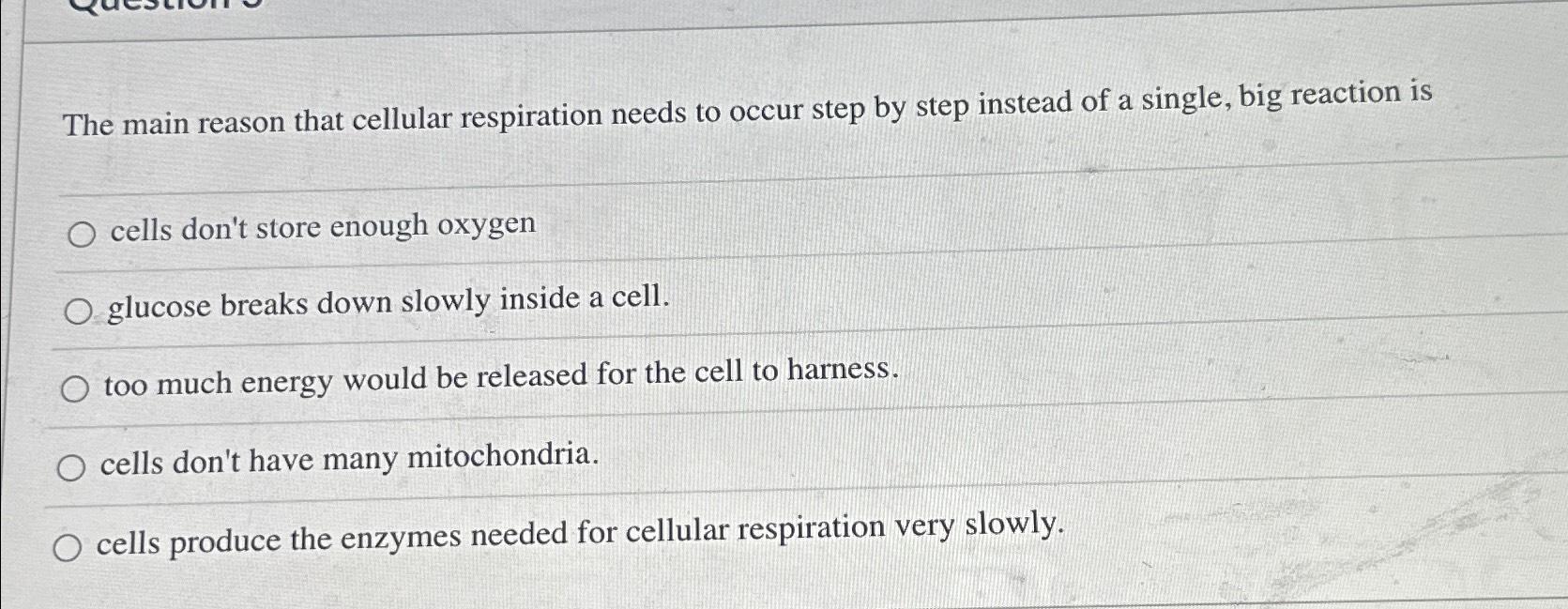 Solved The main reason that cellular respiration needs to | Chegg.com