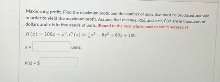 Solved Maximizing profit. Find the maximum profit and the | Chegg.com