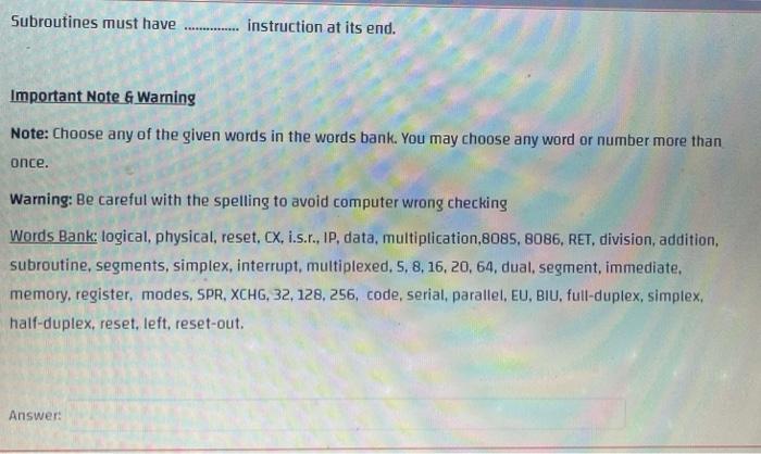 Solved Subroutines must have ............ instruction at its | Chegg.com