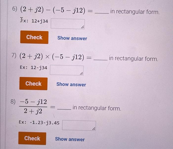 Solved 6) (2+j2)−(−5−j12)= in rectangular form. IEx: 12+j34 | Chegg.com