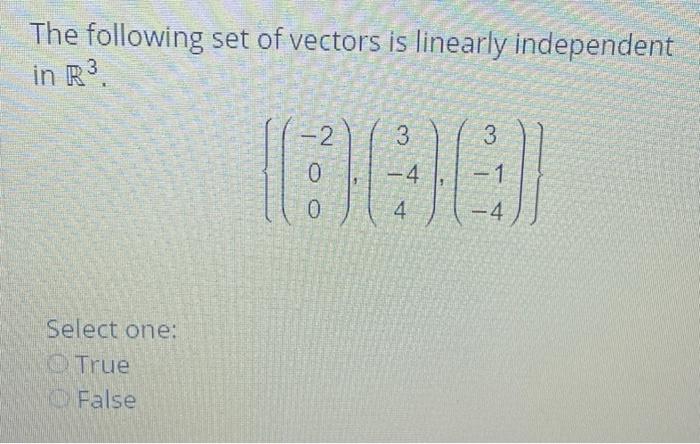 Solved The following set of vectors is linearly independent | Chegg.com