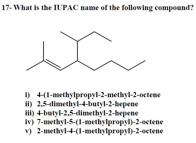 Solved 17- What is the IUPAC name of the following compound? | Chegg.com