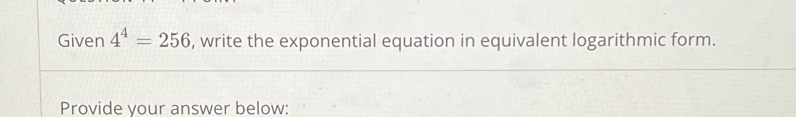 Solved Given 44=256, ﻿write the exponential equation in | Chegg.com