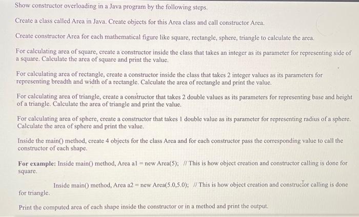 Solved Show constructor overloading in a Java program by the | Chegg.com