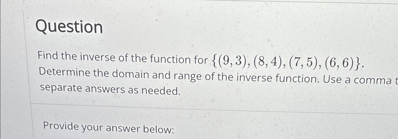 Solved QuestionFind the inverse of the function for | Chegg.com