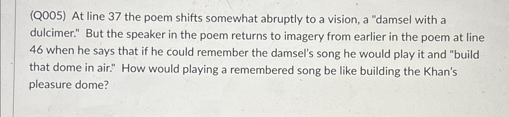 Solved (Q005) ﻿At line 37 ﻿the poem shifts somewhat abruptly | Chegg.com
