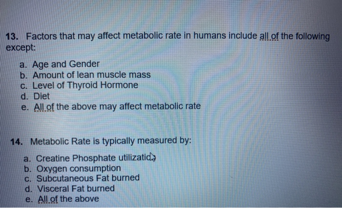 Solved 13. Factors that may affect metabolic rate in humans | Chegg.com