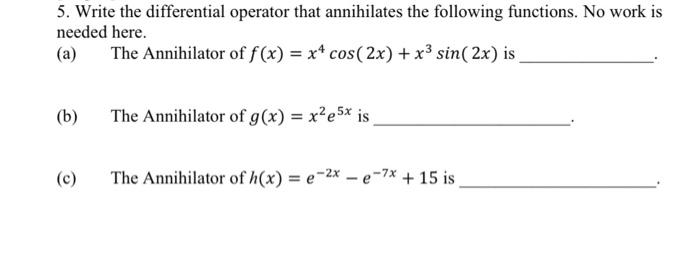 5. Write the differential operator that annihilates | Chegg.com