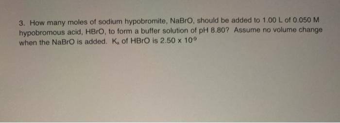 Solved 3. How many moles of sodium hypobromite, NaBro, | Chegg.com