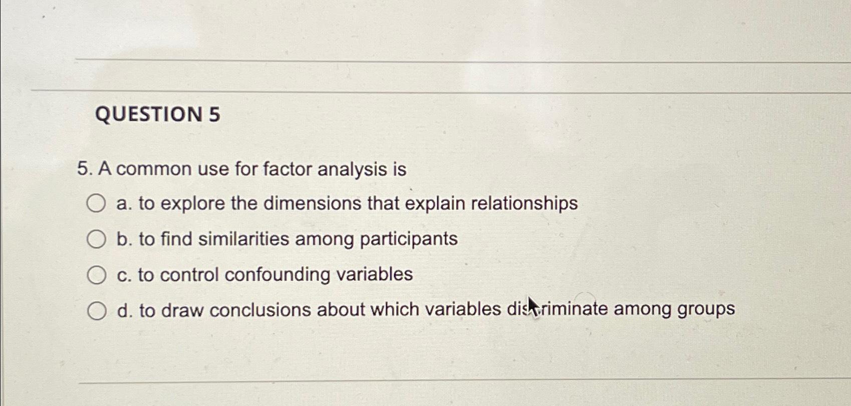Solved QUESTION 55. ﻿A common use for factor analysis isa. | Chegg.com