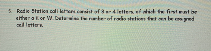 Solved 5. Radio Station call letters consist of 3 or 4 | Chegg.com