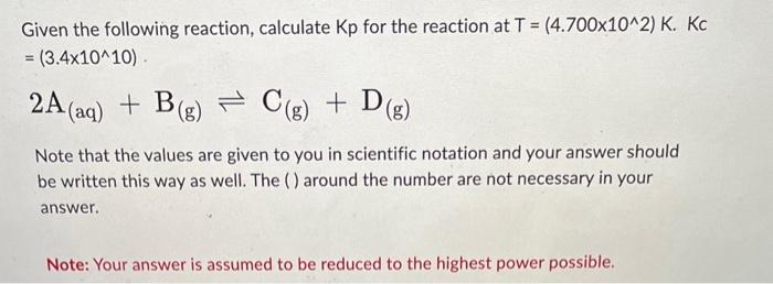 Solved Given the following reaction, calculate Kp for the | Chegg.com