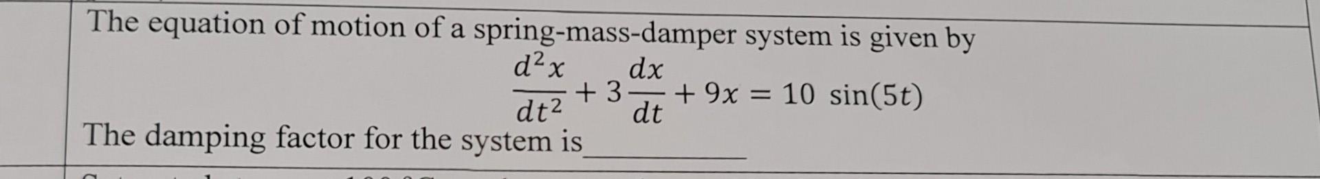 Solved The equation of motion of a spring-mass-damper system | Chegg.com