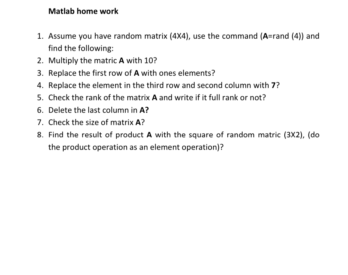 Solved Matlab home workAssume you have random matrix (4X4), | Chegg.com