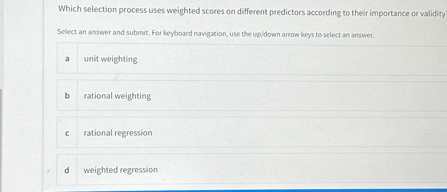 Solved Which selection process uses weighted scores on | Chegg.com