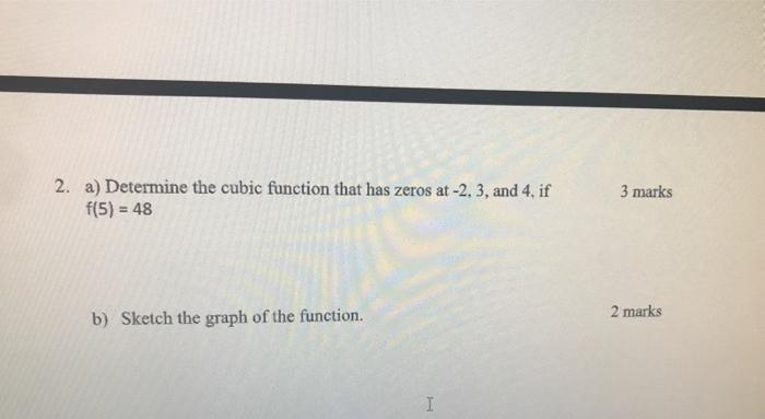 Solved 2. a) Determine the cubic function that has zeros at | Chegg.com