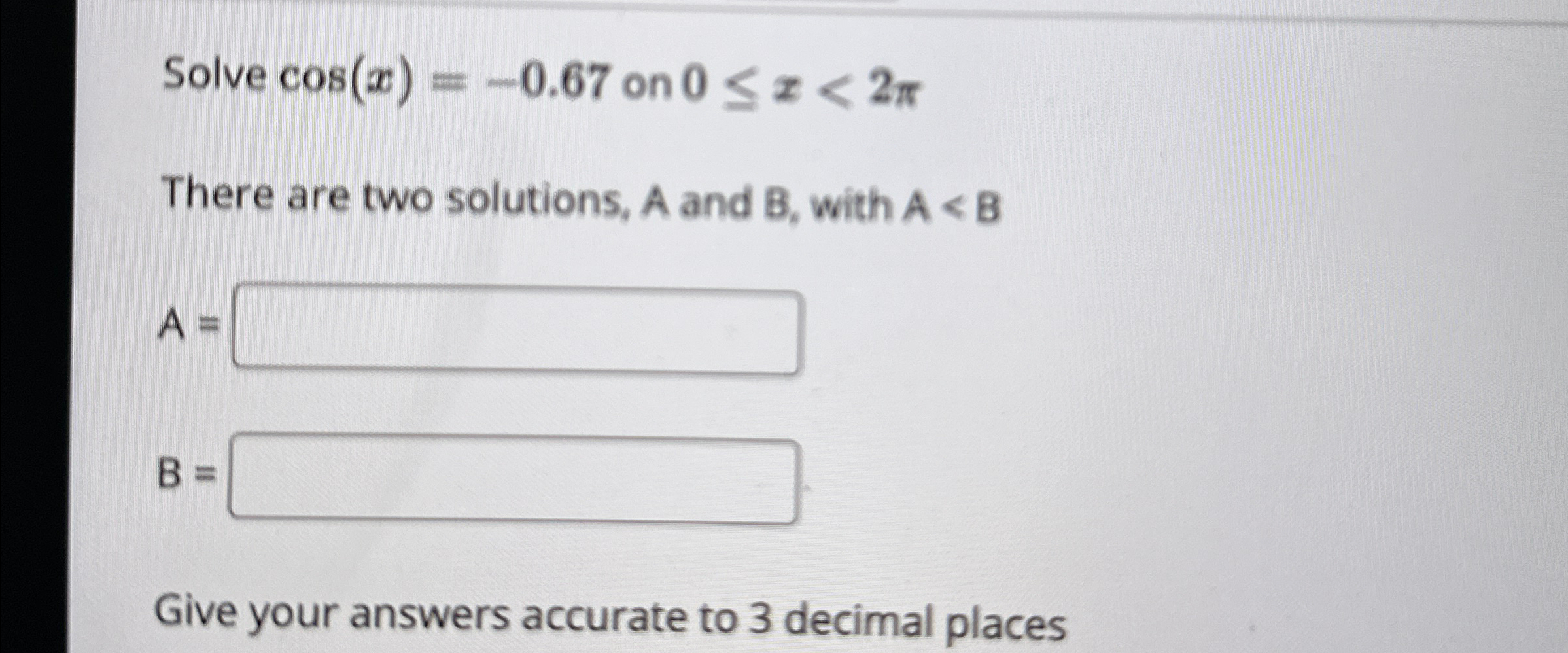 Solved Solve cos(x)=-0.67 ﻿on 0≤x