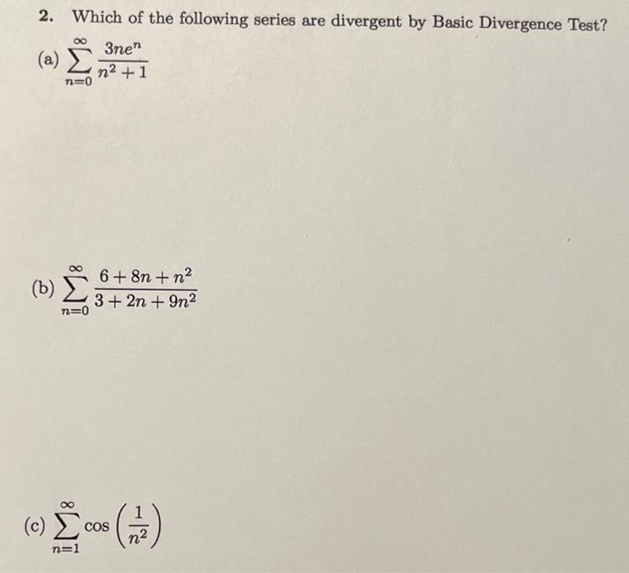 Solved 2. Which of the following series are divergent by | Chegg.com