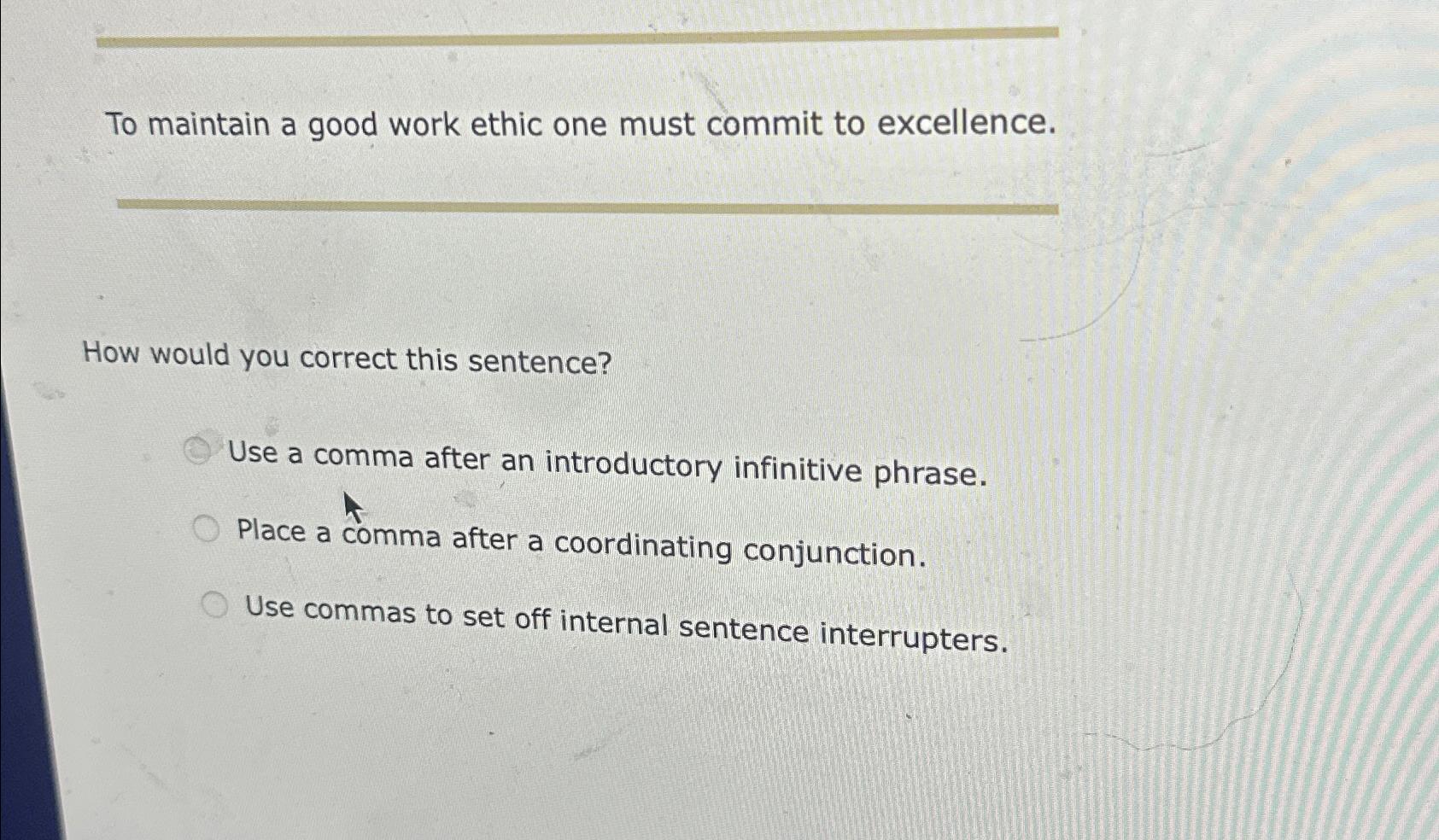 Solved To maintain a good work ethic one must commit to | Chegg.com
