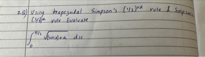 Solved 2Q) Using trapezoidal Simpson's (1/3)rd rule \& | Chegg.com Solved 2Q) Using trapezoidal Simpson's (1/3)rd rule \& | Chegg.com