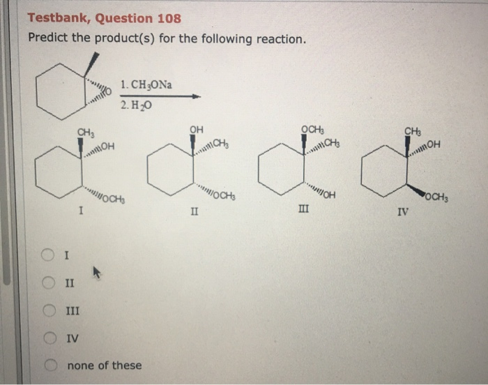 Solved Testbank, Question 108 Predict the product(s) for the | Chegg.com