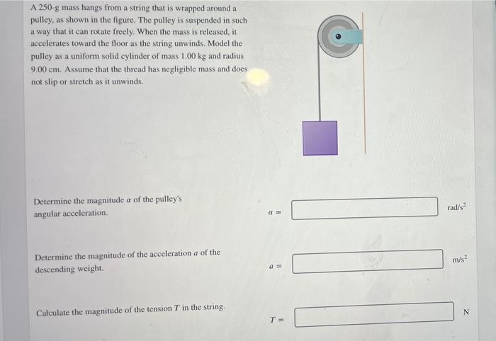 Solved A 250-g mass hangs from a string that is wrapped | Chegg.com