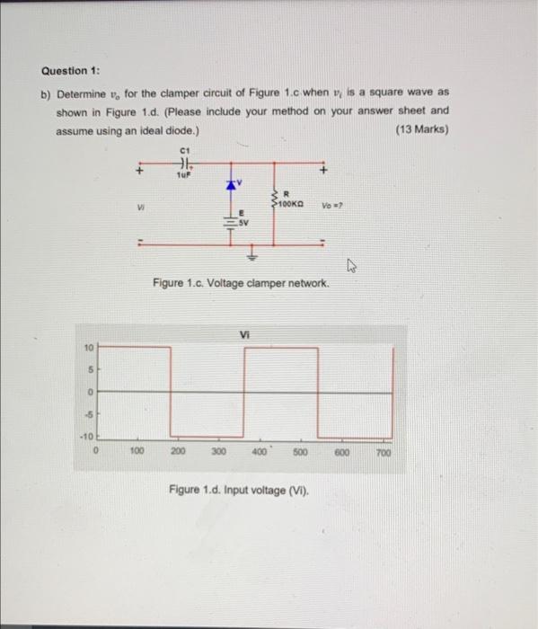 Solved Question 1: b) Determine v, for the clamper circuit | Chegg.com