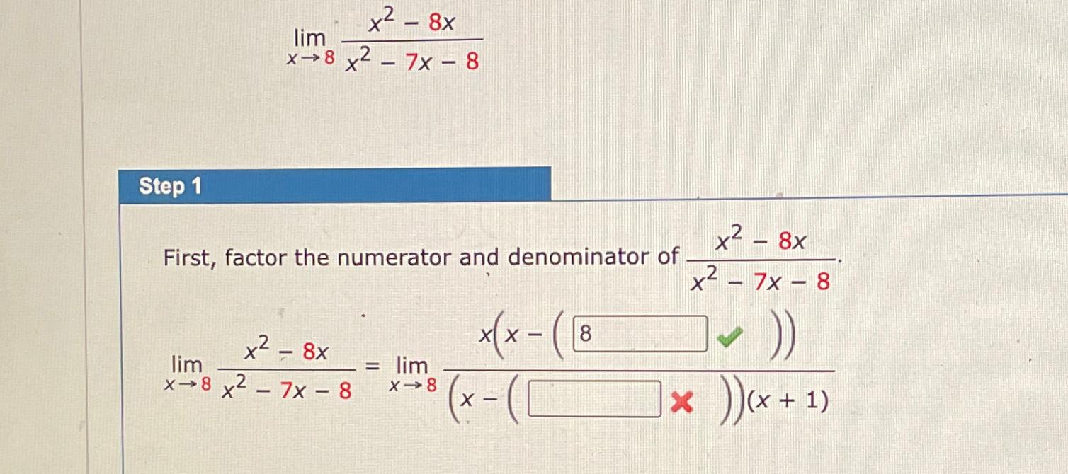 Solved limx→8x2-8xx2-7x-8Step 1First, factor the numerator | Chegg.com