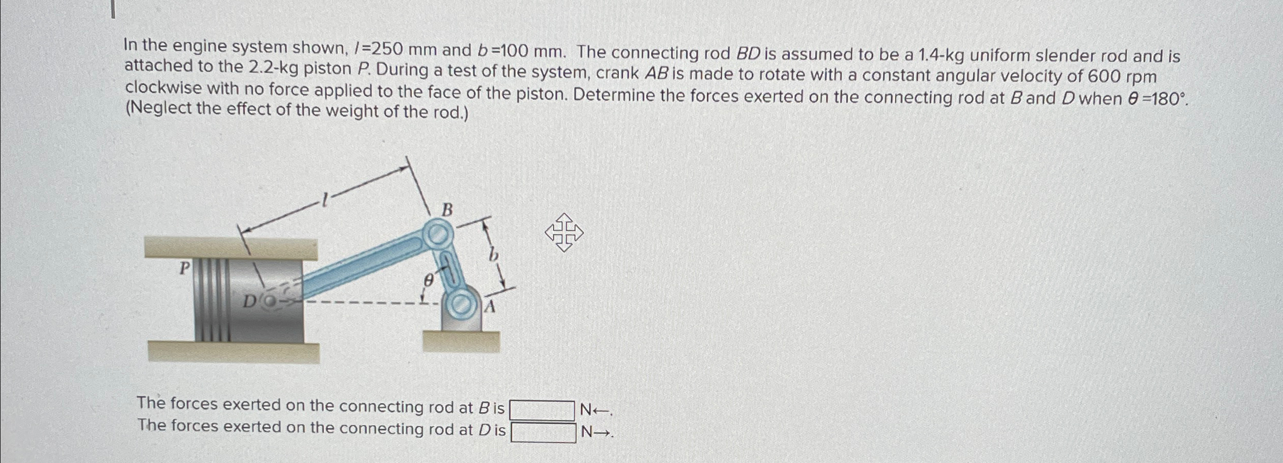 Solved In the engine system shown, l=250mm ﻿and b=100mm. | Chegg.com