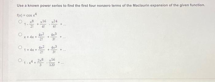 Solved Use a known power series to find the first four | Chegg.com