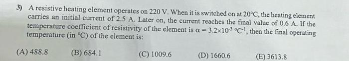 Solved 3) A resistive heating element operates on 220 V. | Chegg.com