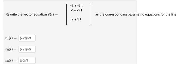 Solved Rewrite the vector equation r(t)=⎣⎡−2+−3t−1+−5t2+3t⎦⎤ | Chegg.com