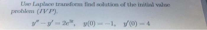 Solved Use Laplace transform find solution of the initial | Chegg.com