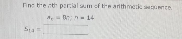 Solved Find the nth partial sum of the arithmetic sequence. | Chegg.com