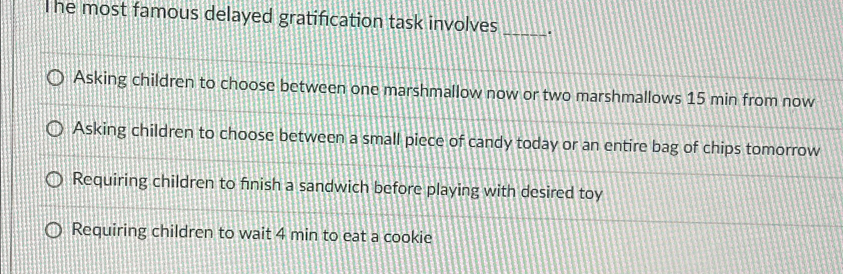 Solved The most famous delayed gratification task | Chegg.com