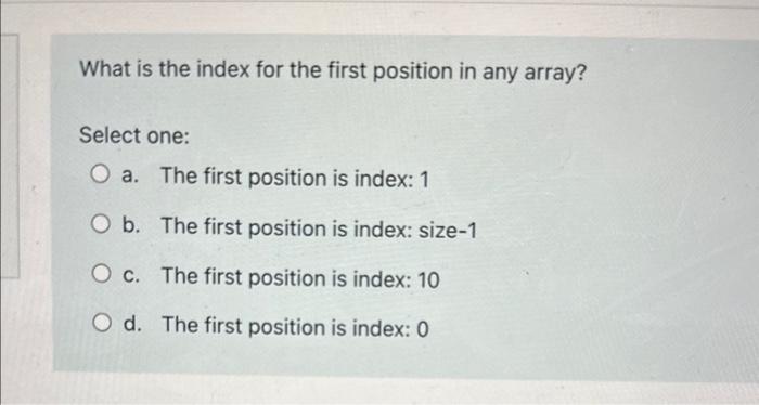 Solved What is the index for the first position in any | Chegg.com