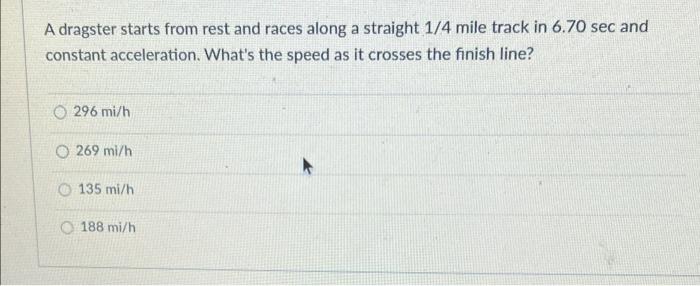 Solved A dragster starts from rest and races along a | Chegg.com